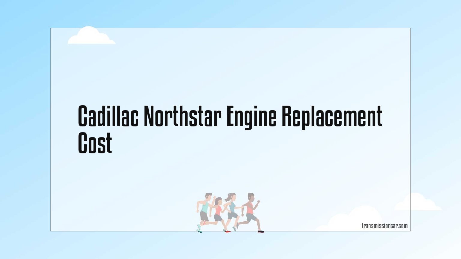 Cadillac Northstar Engine Replacement Cost - Car Transmission Guide